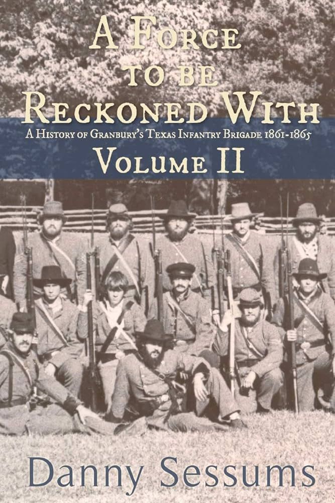 Granbury Texas Brigade | Regimental Histories | American Civil War Forums