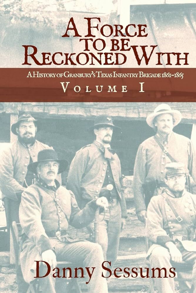 Granbury Texas Brigade | Regimental Histories | American Civil War Forums